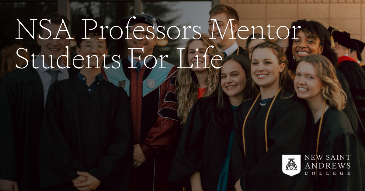 NSA Professors Mentor Students For Life | New Saint Andrews College ...