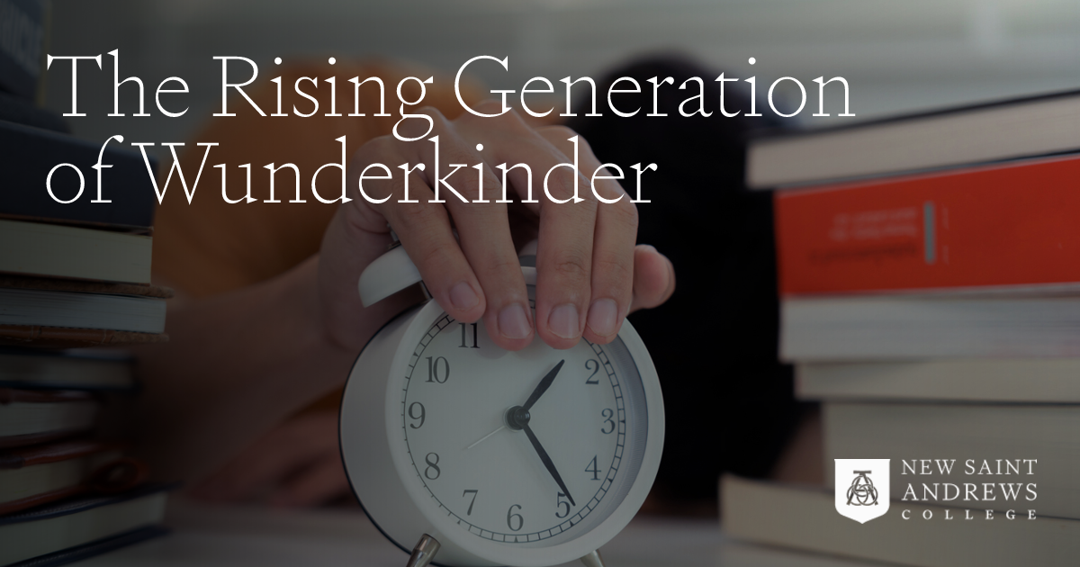 The Rising Generation of Wunderkinder | New Saint Andrews College ...