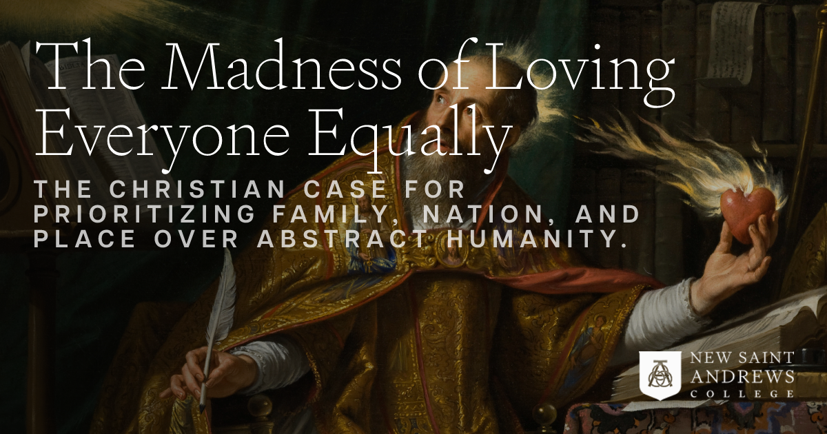 The Madness of Loving Everyone Equally | New Saint Andrews