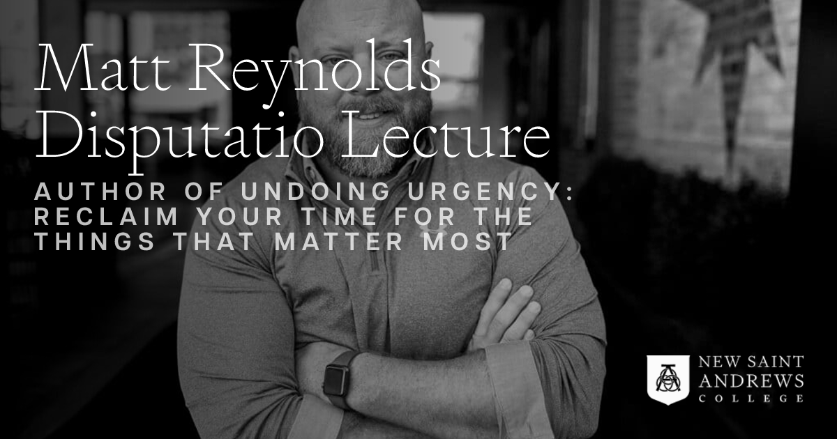 Matt Reynolds Disputatio Lecture | New Saint Andrews College ...