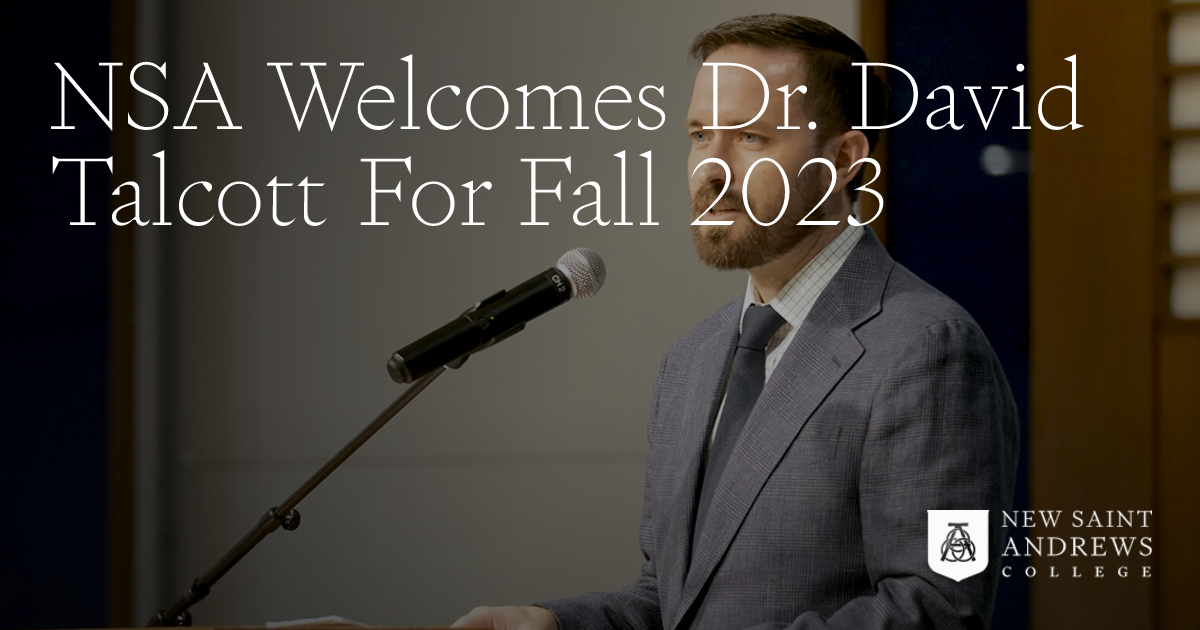 NSA Welcomes Dr. David Talcott For Fall 2023 | New Saint Andrews ...