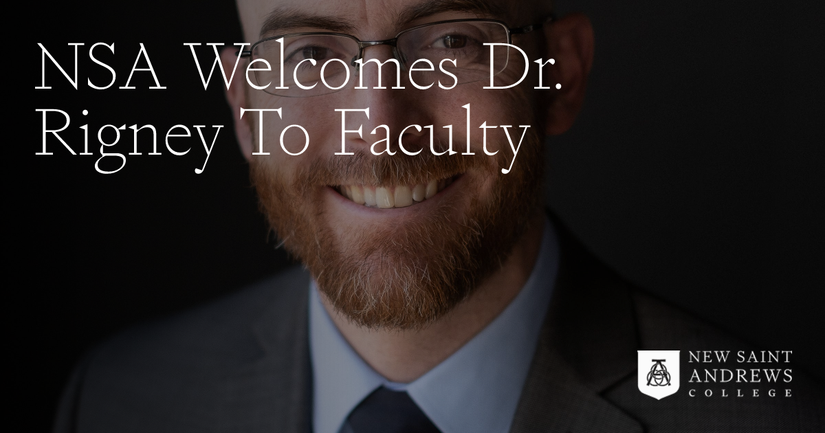 NSA Welcomes Dr. Rigney To Faculty | New Saint Andrews College ...