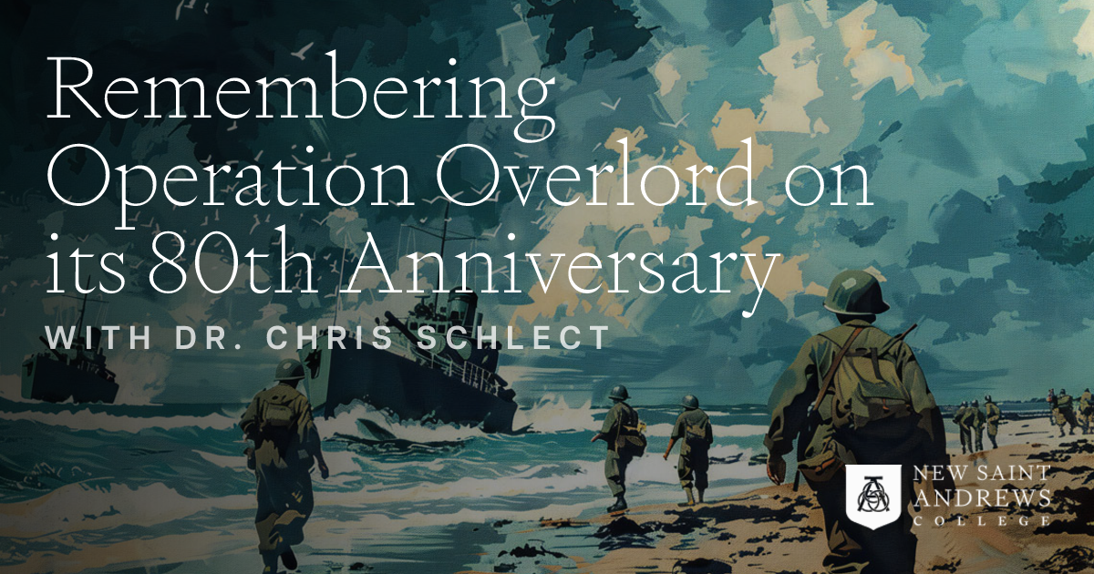 Remembering Operation Overlord on its 80th Anniversary | New Saint Andrews