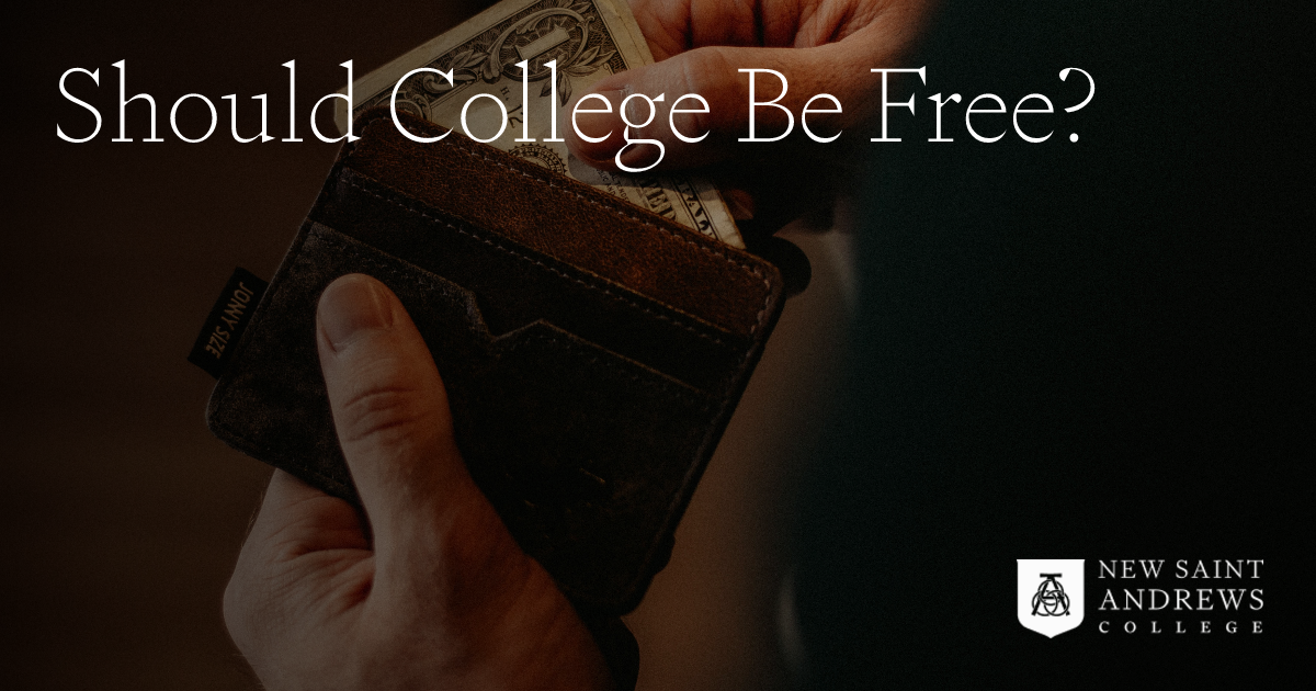 Should College Be Free? | New Saint Andrews College | Classical ...